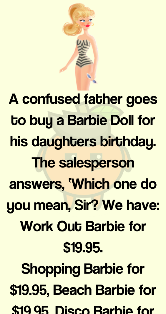 A Confused Father Goes To Buy A Barbie Doll - Bored Orange